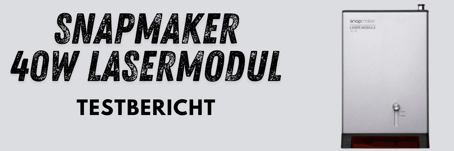 Umfassender Testbericht des Snapmaker 40W Laser-Moduls: Leistung, Inst ...